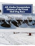 Alaskan Sled Dog Tales: True Stories of the Steadfast Companions of the ...
