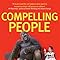 Compelling People: The Hidden Qualities That Make Us Influential ...
