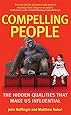 Compelling People: The Hidden Qualities That Make Us Influential ...
