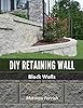 DIY Retaining Wall - Block Walls: Helping you with all steps of ...