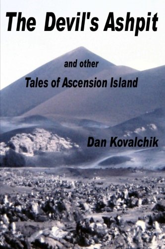 The Devil's Ashpit: and other Tales of Ascension Island: Kovalchik, Dan ...