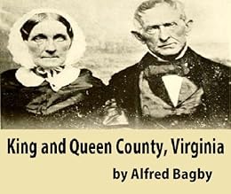 Amazon.com: King and Queen County, Virginia eBook: Alfred Bagby: Kindle ...