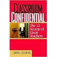 Classroom Confidential: The 12 Secrets of Great Teachers: Schmidt ...