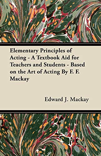 Elementary Principles of Acting - A Textbook Aid for Teachers and ...
