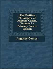 The Positive Philosophy of Auguste Comte, Volume 2: Comte, Auguste: 9781289446680: Amazon.com: Books