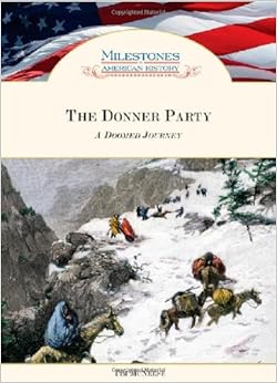 Amazon.com: The Donner Party: A Doomed Journey (Milestones in American ...