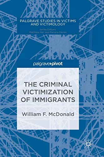 The Criminal Victimization of Immigrants (Palgrave Studies in Victims ...