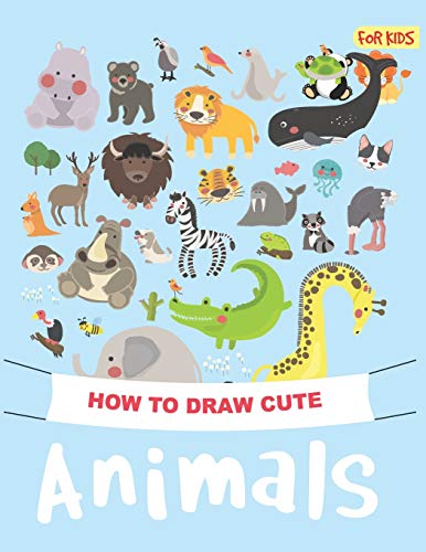 How to draw cute animals: The Step-by-Step Drawing Book for Kids : 108 ...