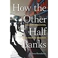 How the Other Half Banks: Exclusion, Exploitation, and the Threat to ...