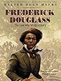 Frederick Douglass: The Lion Who Wrote History: Myers, Walter Dean ...