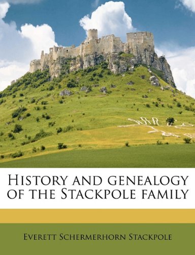 History and genealogy of the Stackpole family: Stackpole, Everett ...