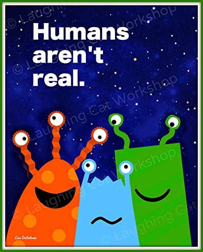 Amazon.com: Humans aren't Real Alien print Funny Alien art Joke Alien ...