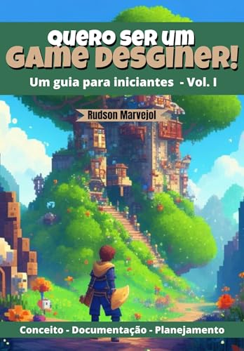 Quero ser um game designer!: Um guia para iniciantes - eBook, Resumo ...