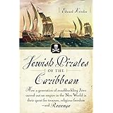 Jewish Pirates of the Caribbean: How a Generation of Swashbuckling Jews ...
