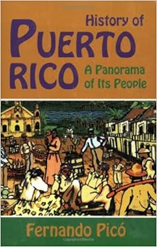 History of Puerto Rico: A Panorama Of Its People: Fernando Pico ...