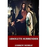 Absolute Surrender: Murray, Andrew: 9781546876151: Amazon.com: Books