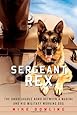 Amazon.com: Sergeant Rex: The Unbreakable Bond Between a Marine and His ...