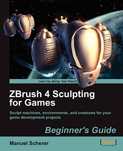 ZBrush 4 Sculpting for Games: Beginner's Guide: Scherer, Manuel ...
