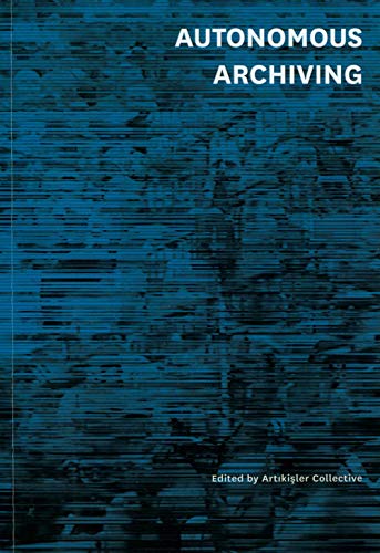 Autonomous Archiving: Artikisler Collective: 9788412039061: Amazon.com: Books