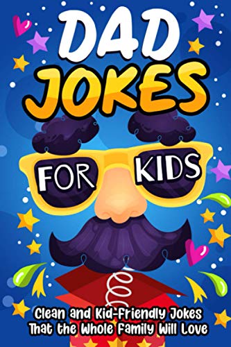 Dad Jokes For Kids: The Terribly Good and Wonderfully Bad - Clean and ...