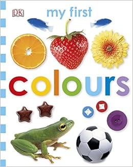 Colours (My First Board Book): Amazon.co.uk: DK: 9781405359443: Books