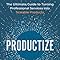 Productize: The Ultimate Guide to Turning Professional Services into Scalable Products ...