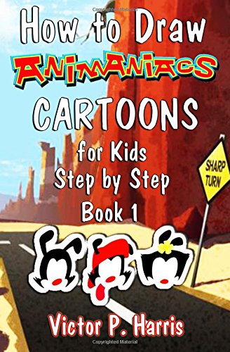 Buy How to Draw Animaniacs Cartoons for Kids Step by Step Book 1 ...