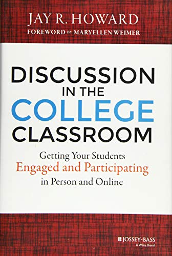 Discussion in the College Classroom: Getting Your Students Engaged and ...