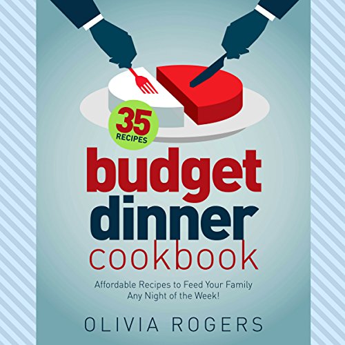 Download Now: Budget Dinner Cookbook: 35 Affordable Recipes to Feed ...