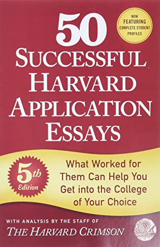 50 Successful Harvard Application Essays, 5th Edition: What Worked for ...