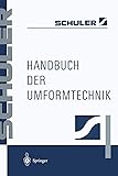 Handbuch Umformtechnik: Grundlagen, Technologien, Maschinen VDI-Buch ...