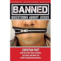 Banned Questions About Jesus: Christian Piatt, Christian Piatt ...