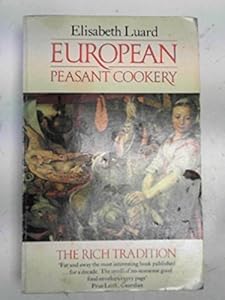 European Peasant Cookery book by Elisabeth Luard