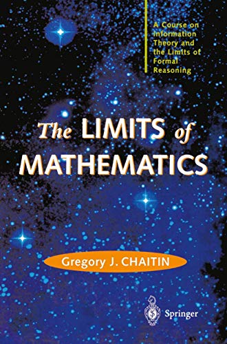 The LIMITS of MATHEMATICS: A Course on Information Theory and the ...