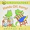 Kindergators: Hands Off, Harry!: Wells, Rosemary, Wells, Rosemary ...
