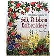 Beginner's Guide to Silk Ribbon Embroidery: Cox, Ann: 0787721906100 ...