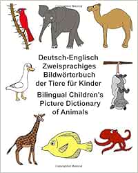 Deutsch-Englisch Zweisprachiges Bildwörterbuch der Tiere für Kinder ...