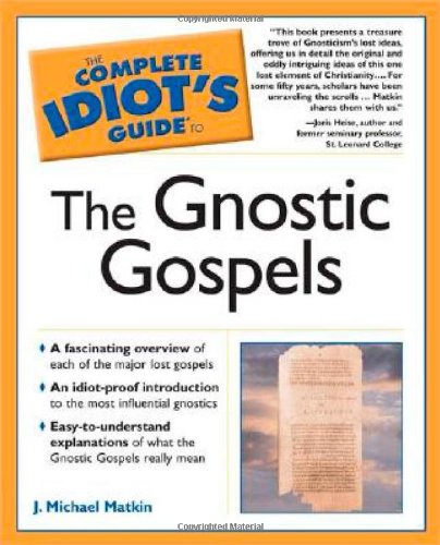 The Complete Idiot's Guide to the Gnostic Gospels (Complete Idiot's ...