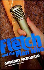 Fletch and the Man Who (Fletch Mysteries, book 6) (Fletch Mysteries, 6 ...