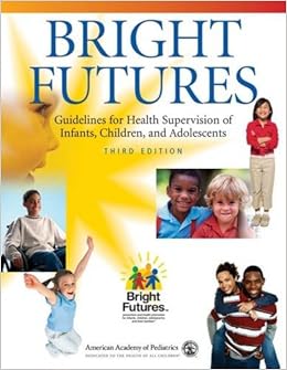 Bright Futures: Guidelines for Health Supervision of Infants, Children ...