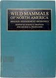 Wild Mammals of North America: Biology, Management, and Conservation ...