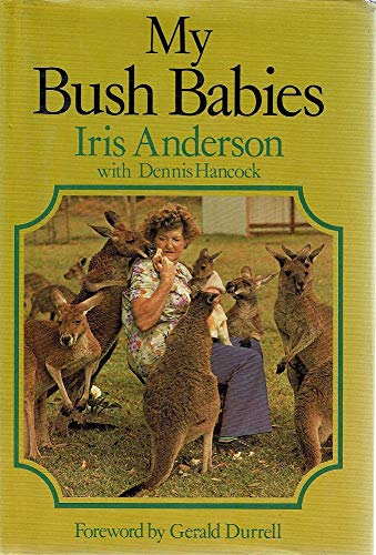 My Bush Babies: Iris Anderson, Dennis Hancock, Gerald Durrell ...