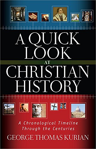 A Quick Look at Christian History: A Chronological Timeline Through the ...