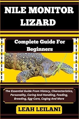 NILE MONITOR LIZARD Complete Guide For Beginners: The Essential Guide ...