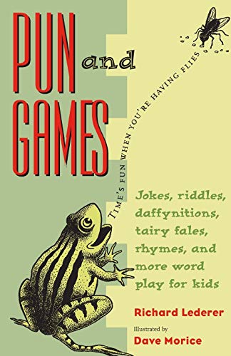 Pun and Games: Jokes, Riddles, Daffynitions, Tairy Fales, Rhymes, and ...