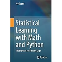Statistical Learning with Math and Python: 100 Exercises for Building ...