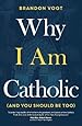 Why We're Catholic: Our Reasons for Faith, Hope, and Love: Trent Horn ...