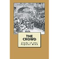 The Crowd: A Study of the Popular Mind – Crowd Psychology: Bon, Gustav ...