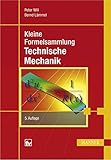 Technische Formeln: Formelsammlung für Elektrotechnik, Maschinenbau, Mechanik, Technik ...