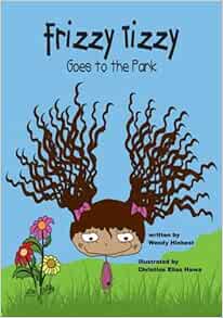 Frizzy Tizzy Goes to the Park (Volume 1): Hinbest, Wendy, Hawa ...